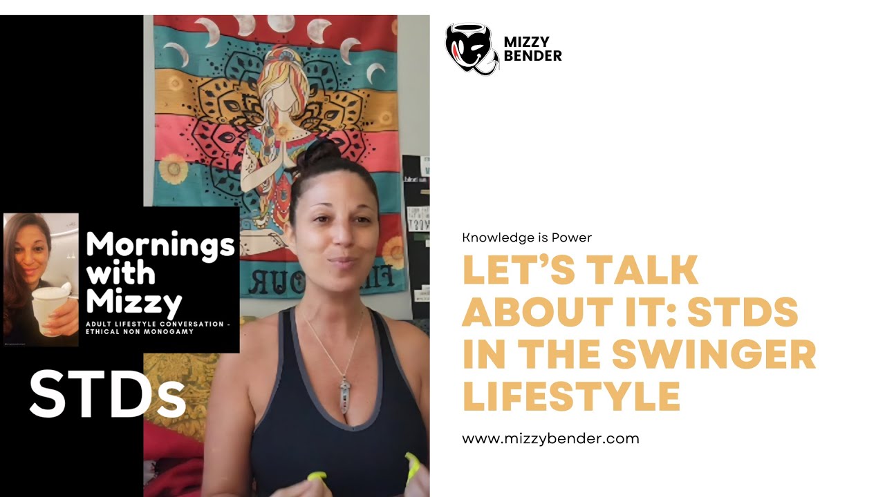 STDs in the Swinger Lifestyle | Real Talk with Mizzy Bender - YouTube