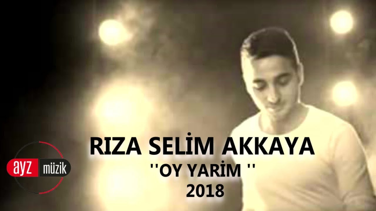 Rıza Selim Akkaya - Oy Yarim - Official Klip 2018 Ayz Müzik ve Film ...