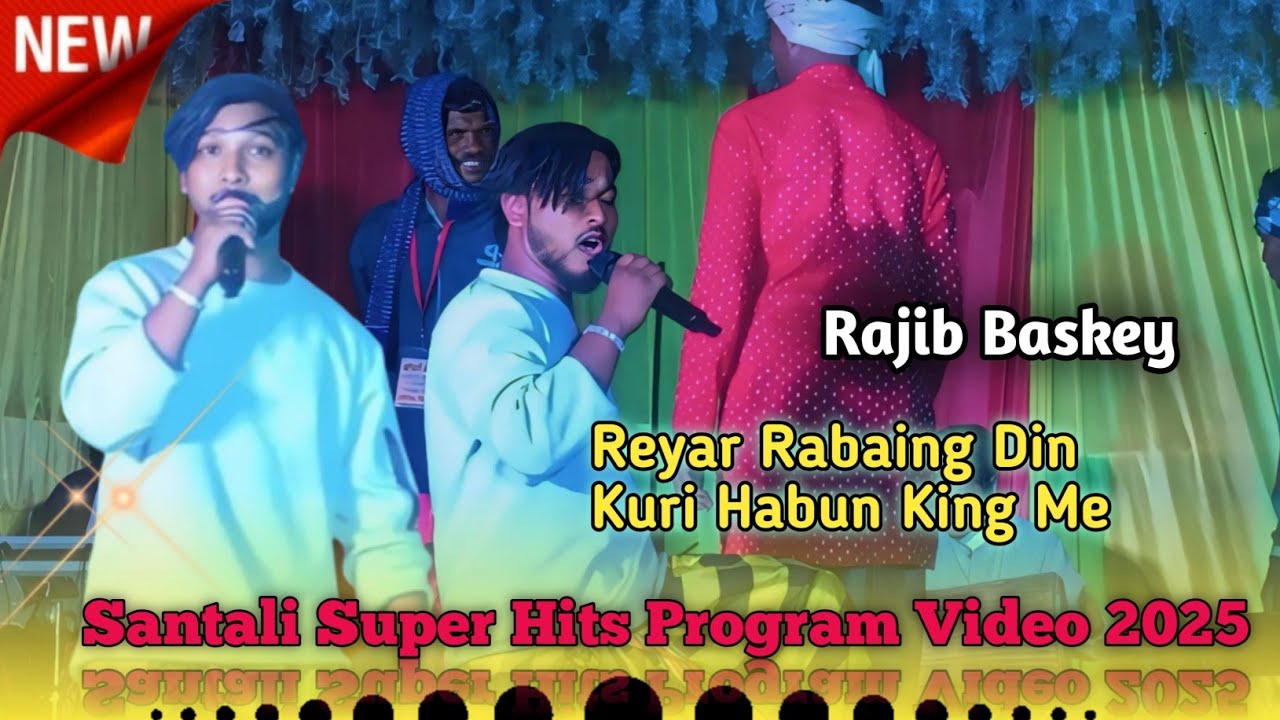 Reyar Rabaing Din Kuri Habun King Me//Singar-Rajib Baskey//New Santali Super Hits Songs 2025 ...