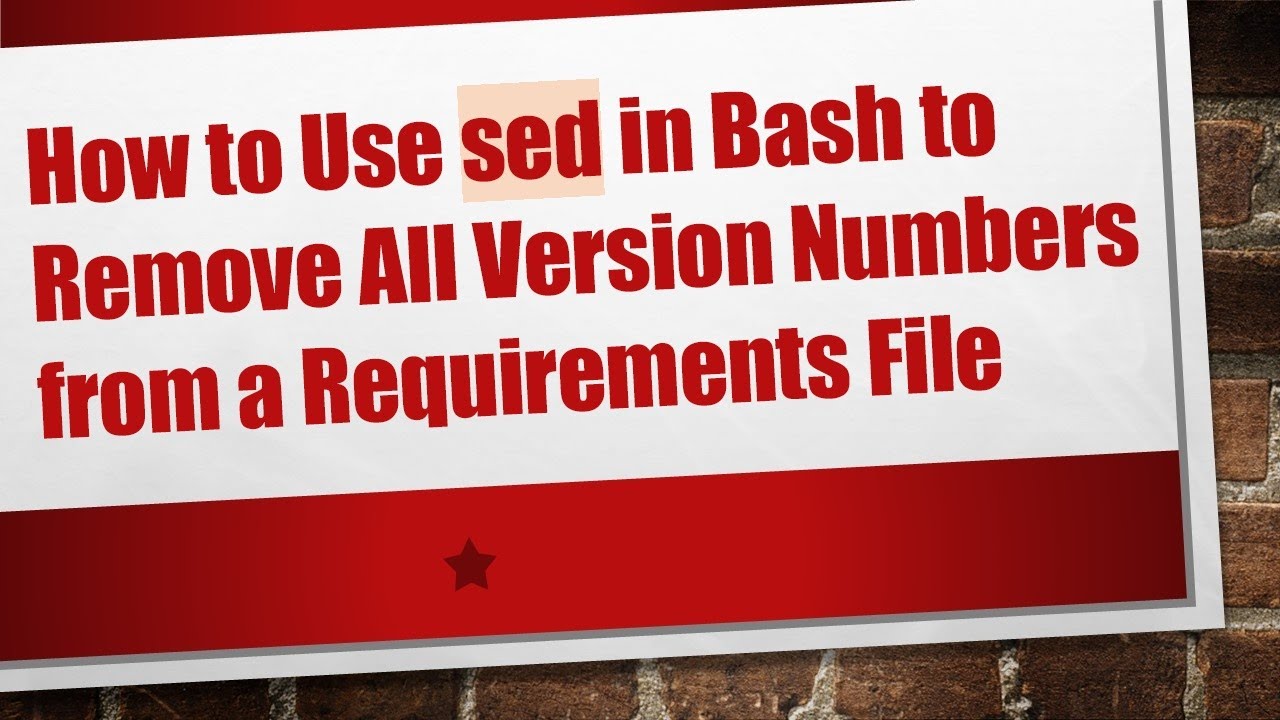 How To Use Sed In Bash To Remove All Version Numbers From A Requirements File Youtube