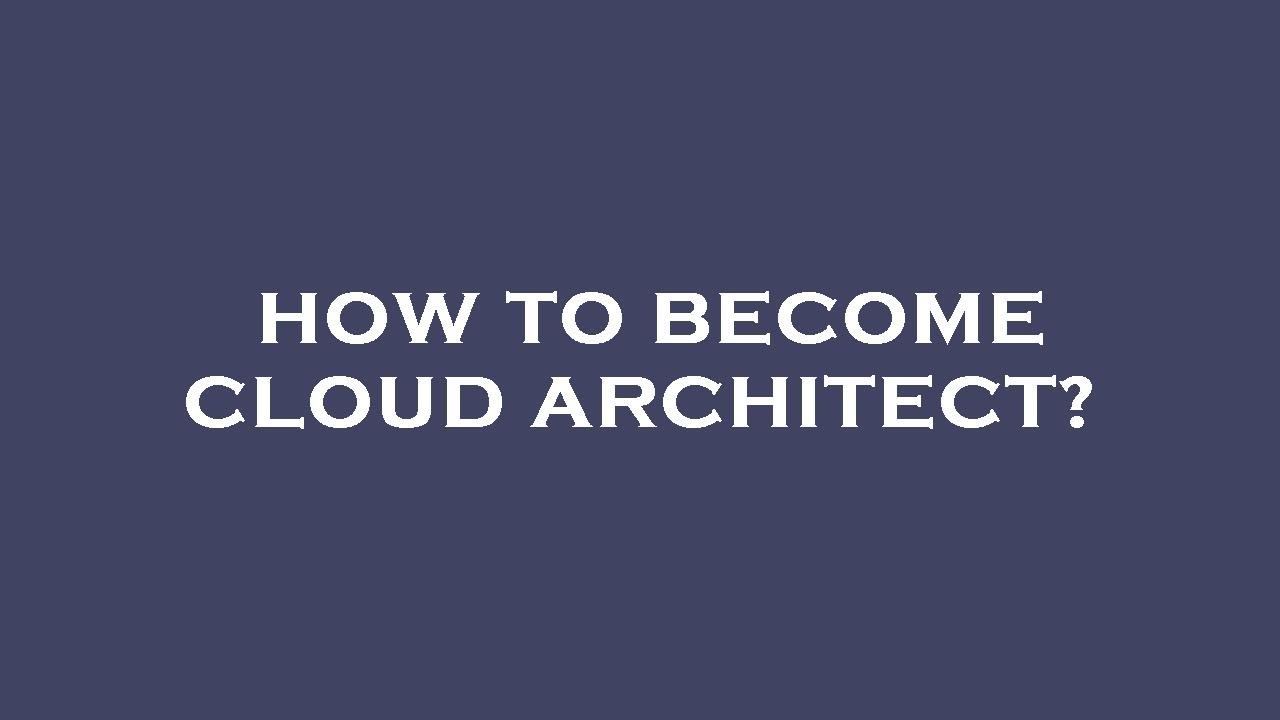 How to become cloud architect? - YouTube