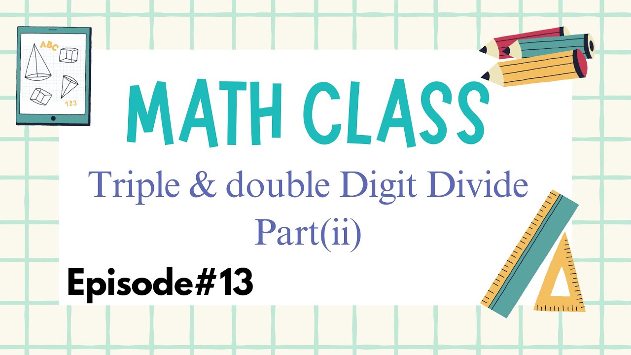 Mathematics Series | Math's Tutorial | Triple & Double Digit Divide ...