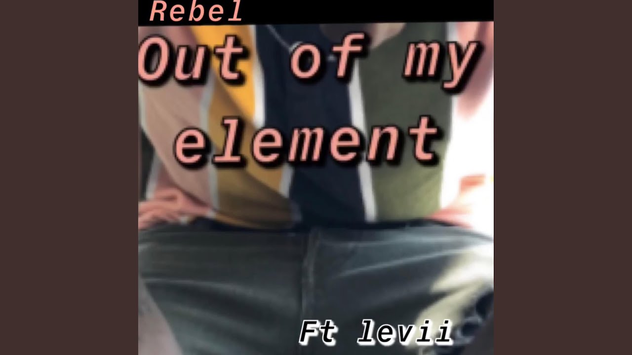 Out Of My Element - YouTube