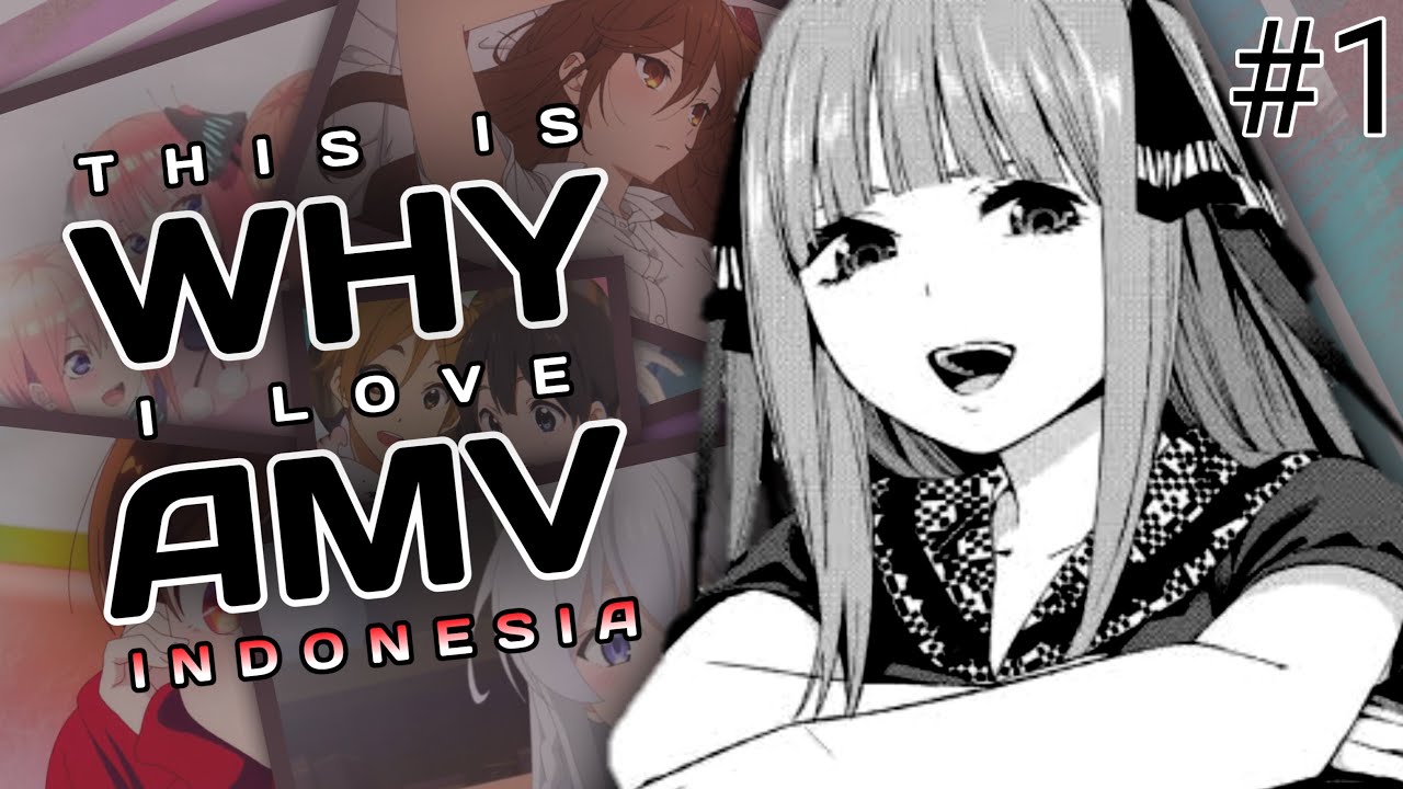 THIS IS WHY I LOVE AMV Indonesia !!! | #ILOVEAMVID #1 - YouTube