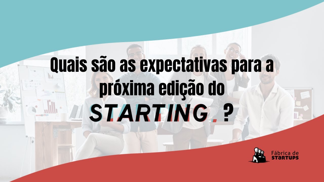 Quais são as expectativas para a próxima edição do STARTING? - YouTube