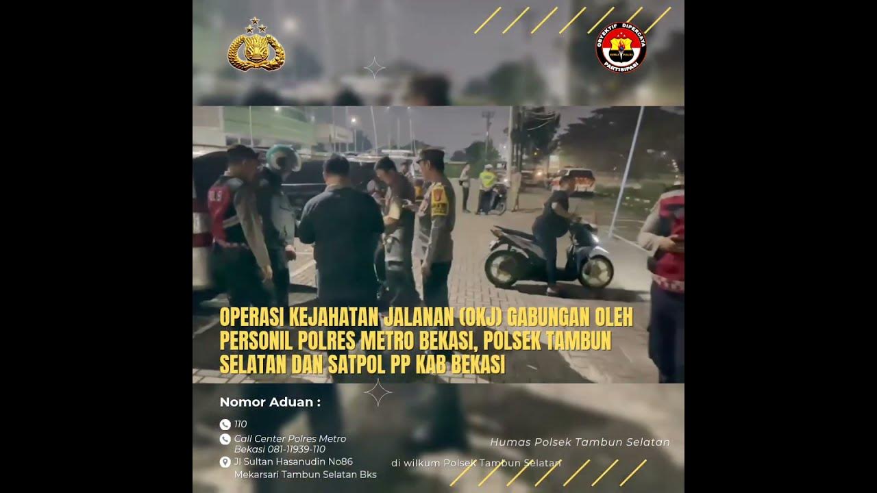 Personil gabungan Metro Bekasi, Polsek Tambun Selatan & Satpol PP KabBekasi melaks OKJ. (23/02 ...
