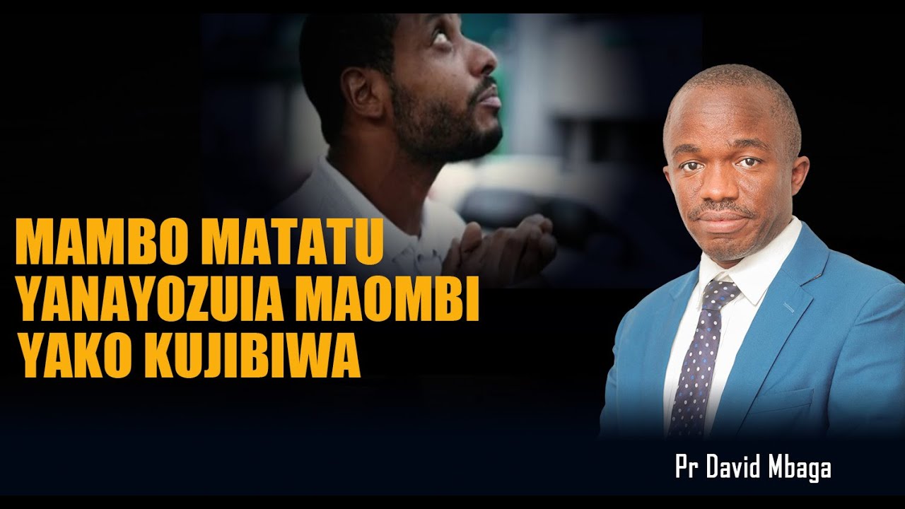 MAMBO MATATU YANAYOZUIA MAOMBI KUJIBIWA l Pr David Mbaga - YouTube
