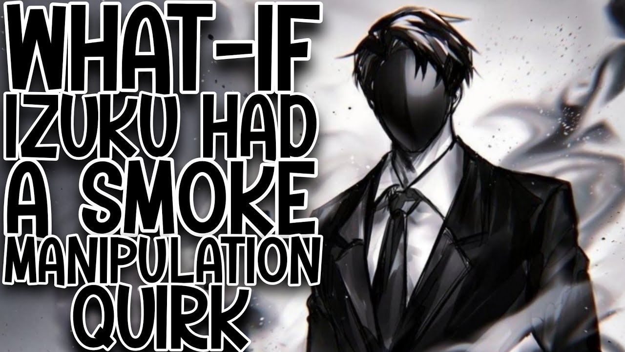 THE SMOKE HERO: What-if Izuku Had A Smoke Manipulation Quirk, WISP ...