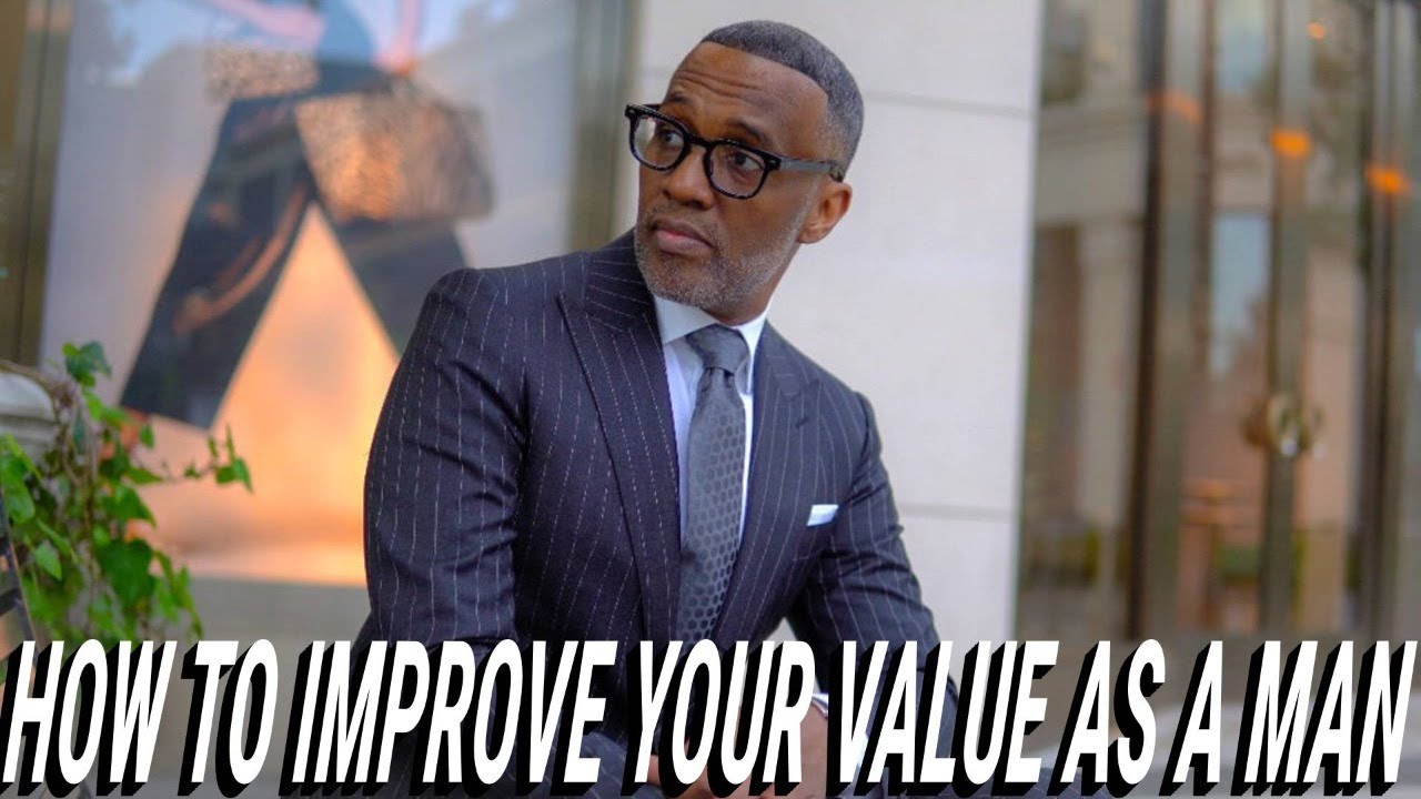 How To Improve Your Value As A Man Pt.1 - YouTube