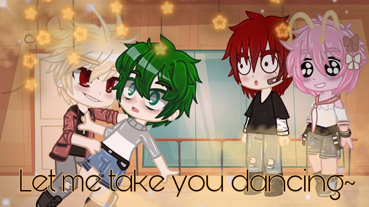 Let me take u dancing~ [] bkdk [] Bnha meme - YouTube