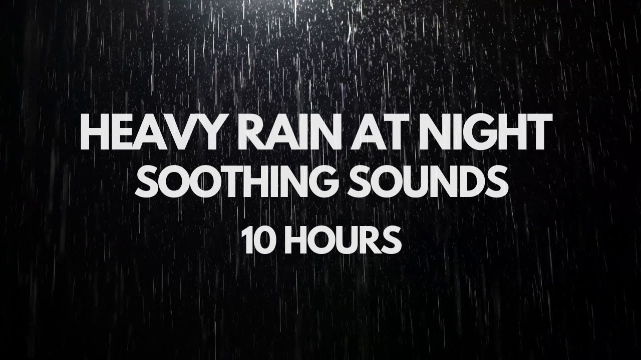 Heavy Rain at Night for 10 Hours | Soothing Rain Sounds for Sleep ...