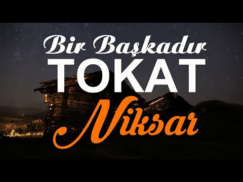 Bir Başkadır Tokat | Niksar