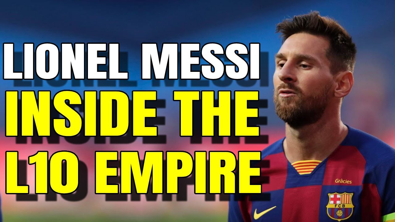 LIONEL MESSI - Inside The L10 Empire - YouTube