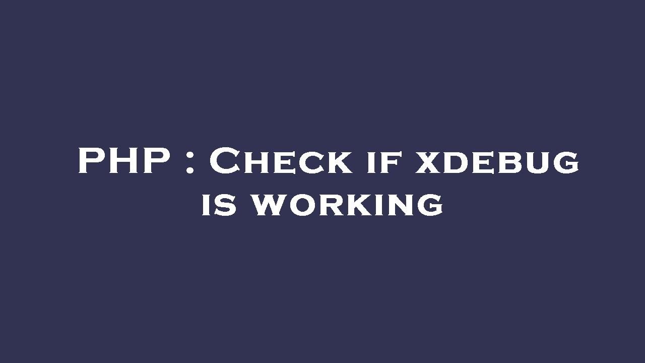 PHP : Check if xdebug is working - YouTube