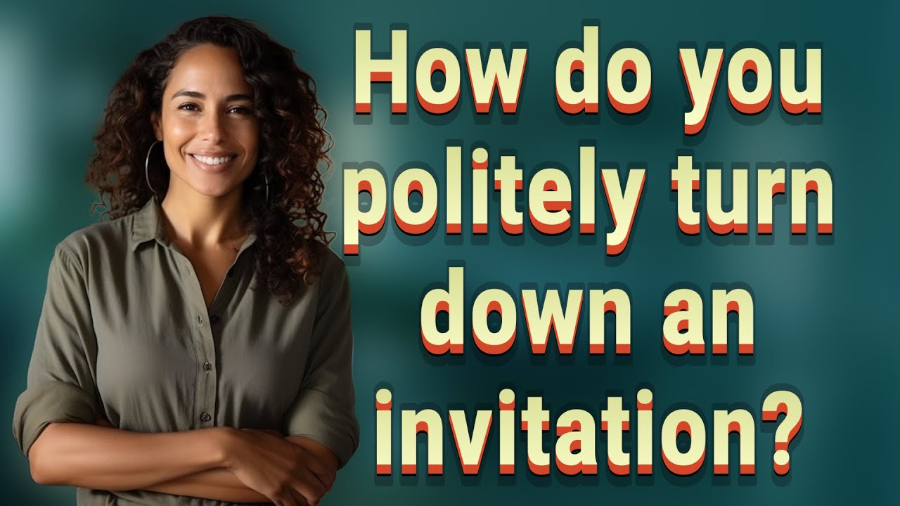 How do you politely turn down an invitation? - YouTube