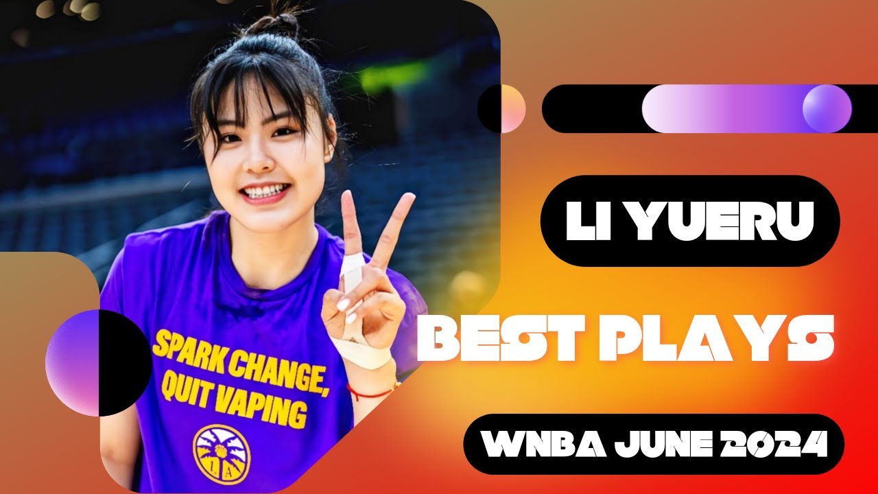 LI YUERU BEST PLAYS IN JUNE 2024【李月汝6月WNBA亮点 | 洛杉矶火花】LOS ANGELES SPARKS ...