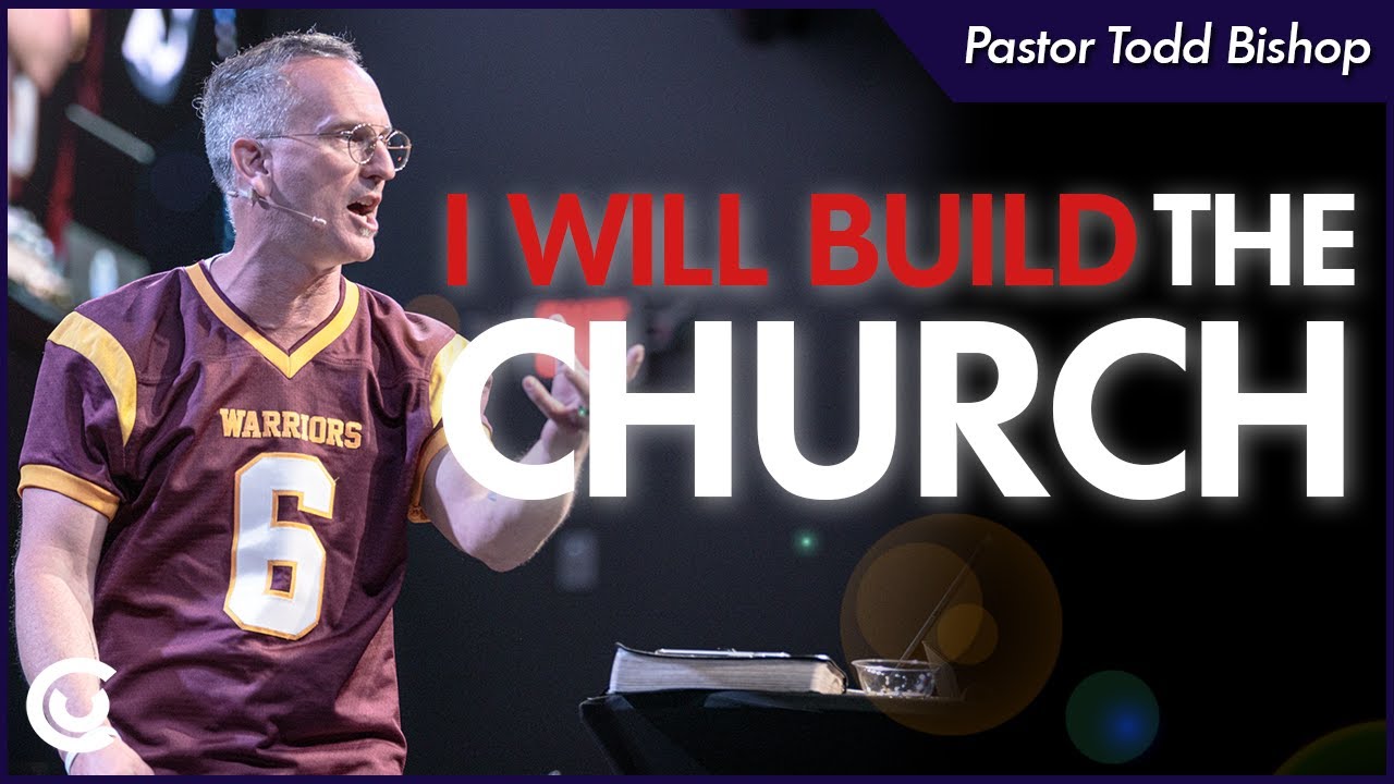 I Will Build the Church | Pastor Todd Bishop - YouTube