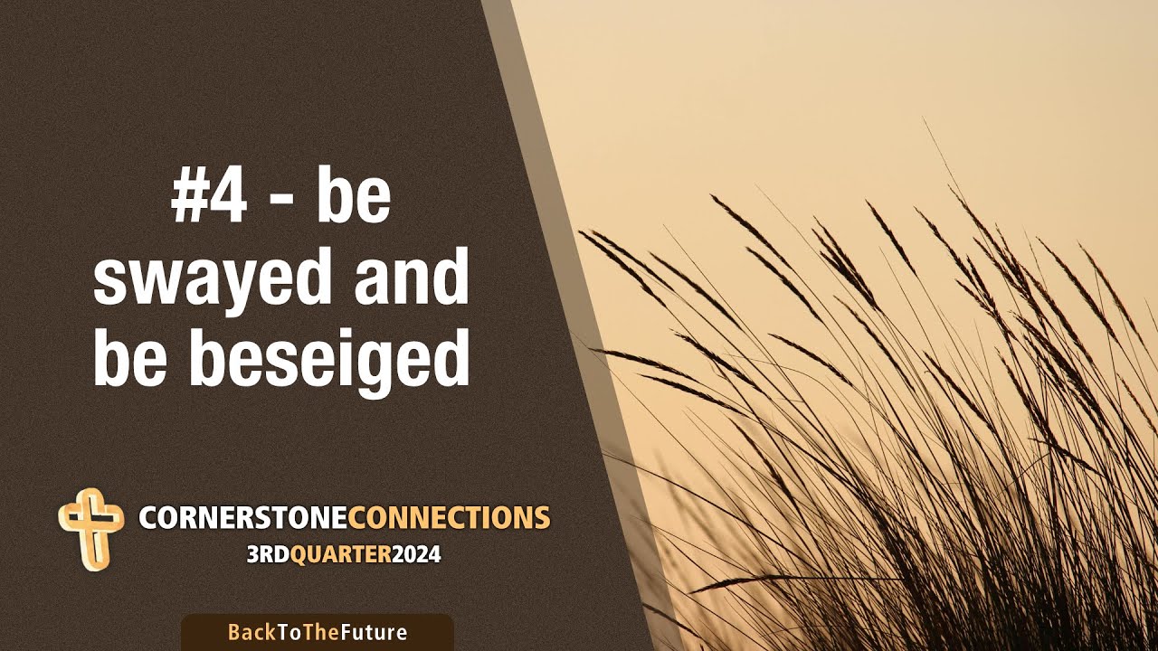 #4 - Be Swayed & Be Besieged - Teens Class | Cornerstone Connections ...