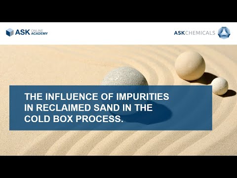 ASK Online Academy - The influence of impurities in reclaimed sand in ...