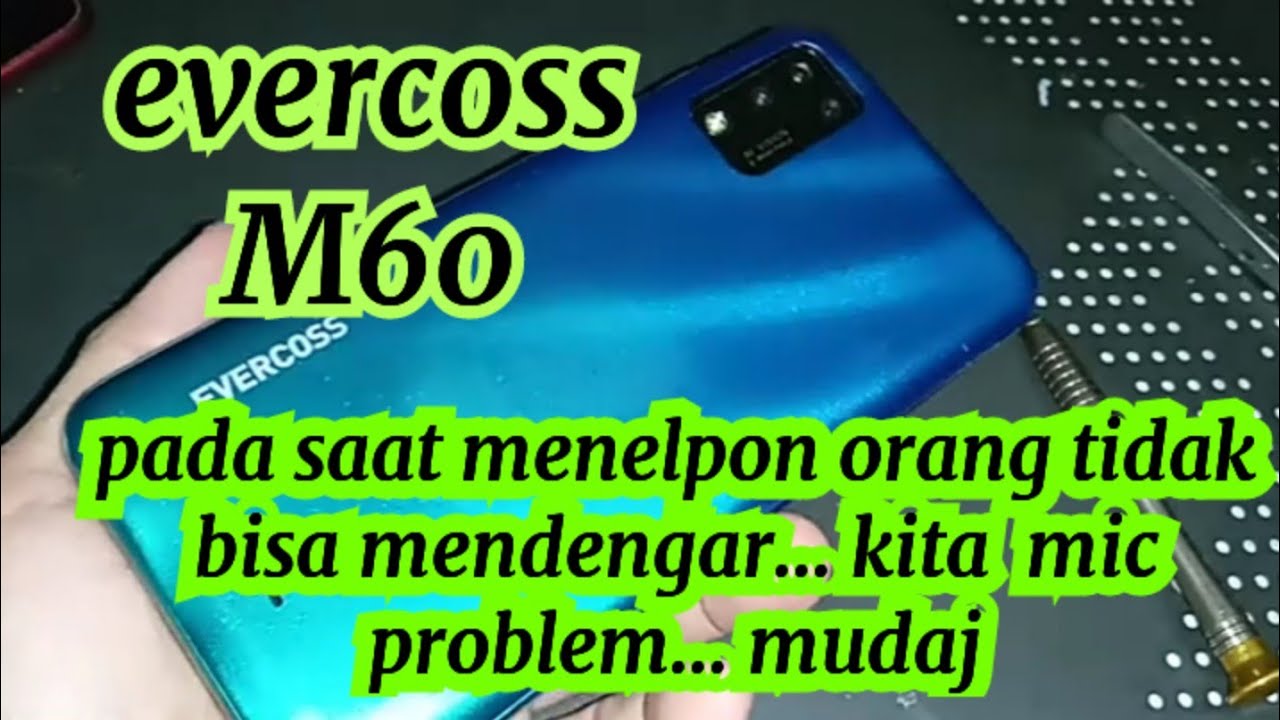 cara servis evercoss M60 pada saat menelpon orang tidak bisa mendengar ...
