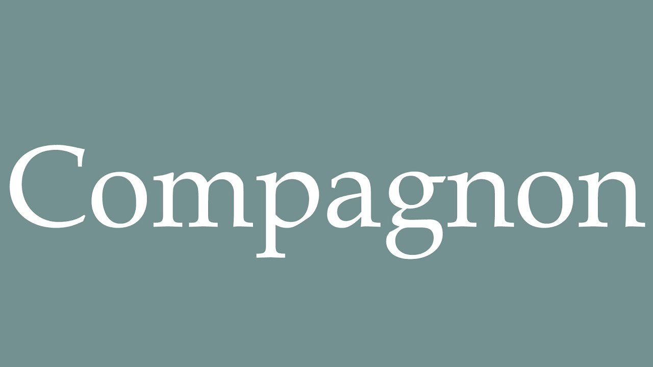 How to Pronounce ''Compagnon'' (Companion) Correctly in French - YouTube