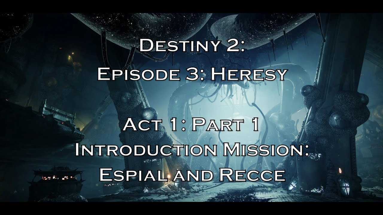 Destiny 2 - Episode: Heresy - Act 1: Introduction Mission: Espial and ...