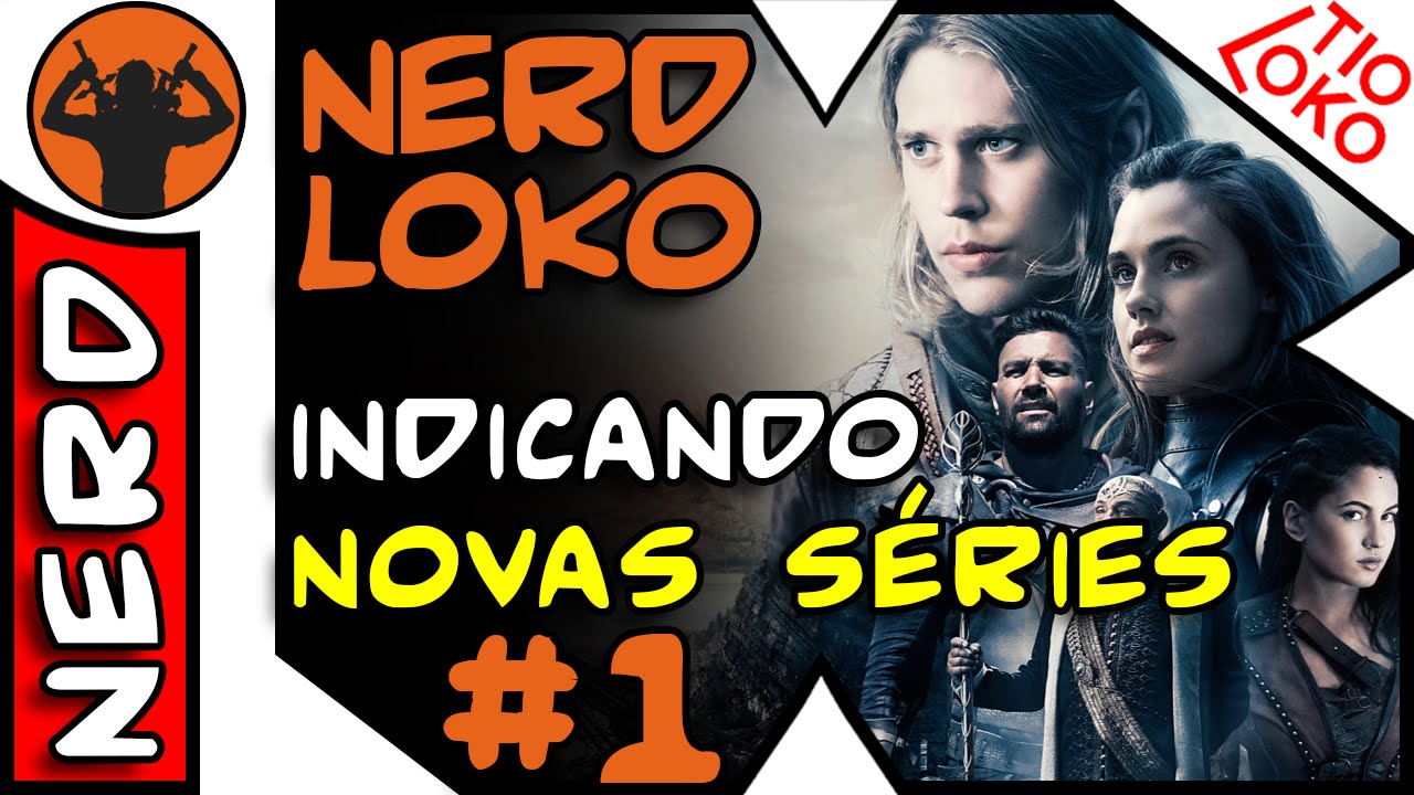 NERD LOKO - NOVAS SÉRIES #1 Indicações para Vocês se Divertirem - YouTube