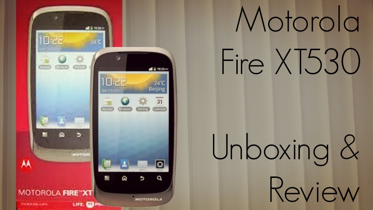 Motorola Fire XT530 Android Smart Phone Unboxing & Review - YouTube