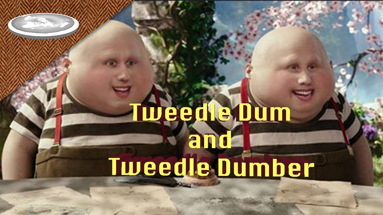 Tweedle Dum and Tweedle Dumber - YouTube