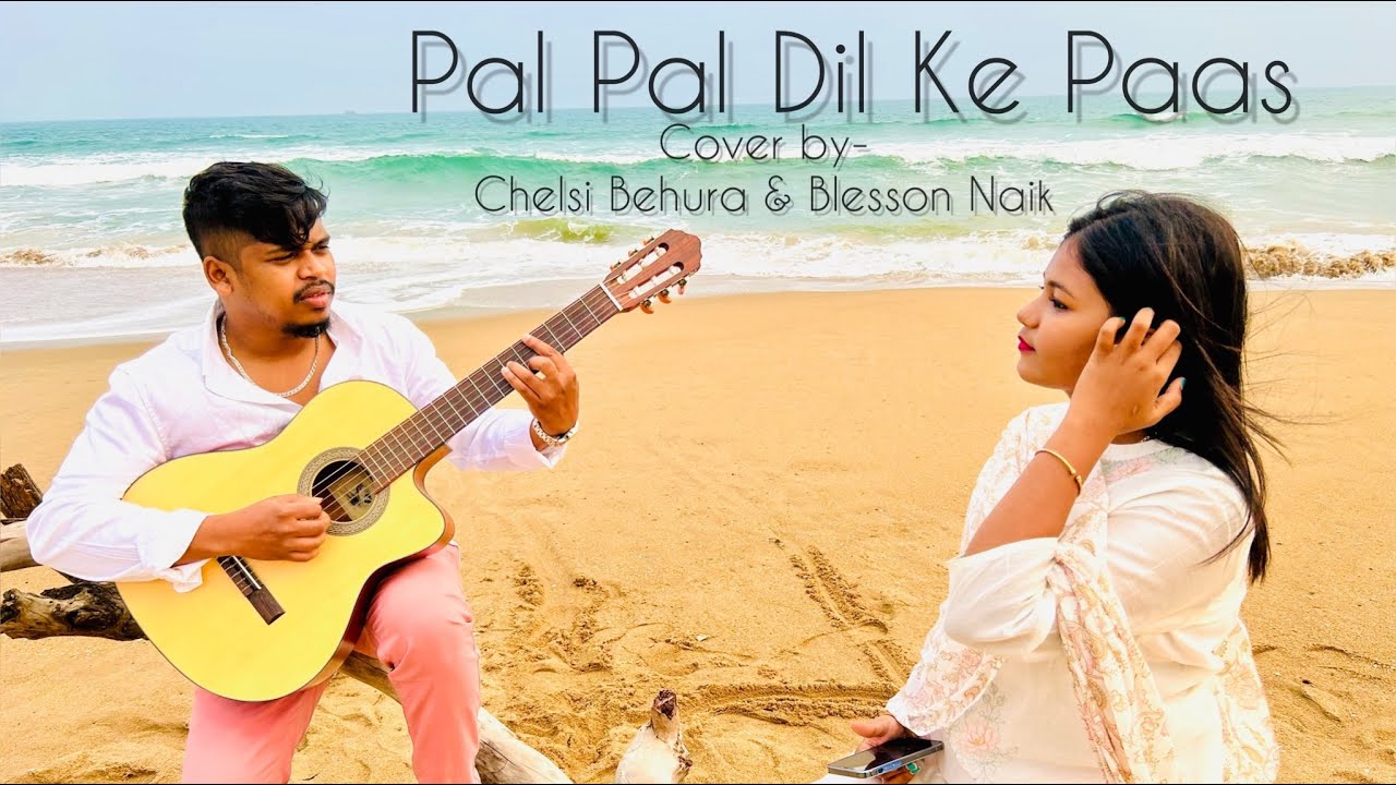 Pal Pal Dil Ke Paas | Chelsi Behura | Blesson Naik | Cover Version ...
