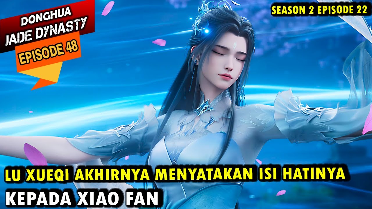 XIAOFAN TERKEJUT LU XUEQI MENCINTAINYA - jade dynasty episode 48 sub indo - xiao fan episode ...