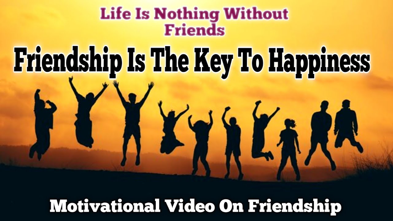 friendship is the key to happiness । life is nothing without friends ...
