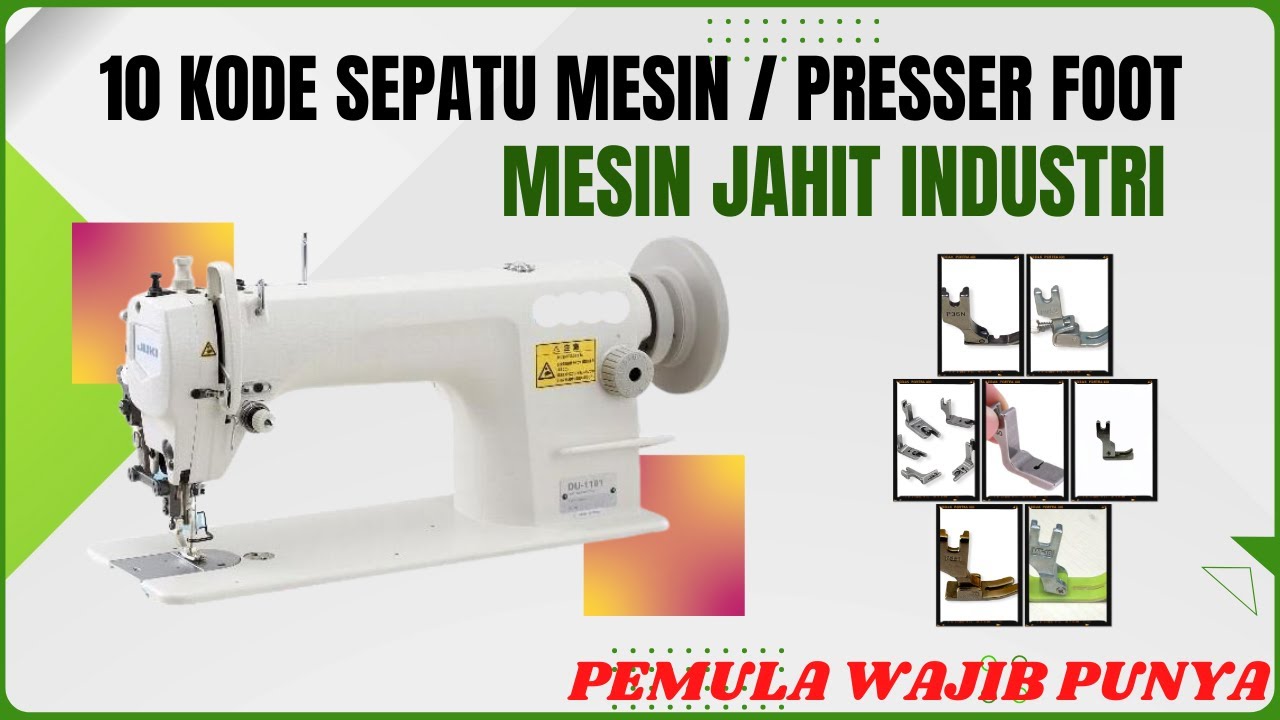 Kode Sepatu mesin Jahit High Speed dan Fungsinya, Press foot Sewing ...