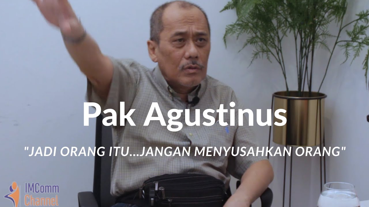 Pak Agustinus dan Prinsip Hidupnya. - YouTube