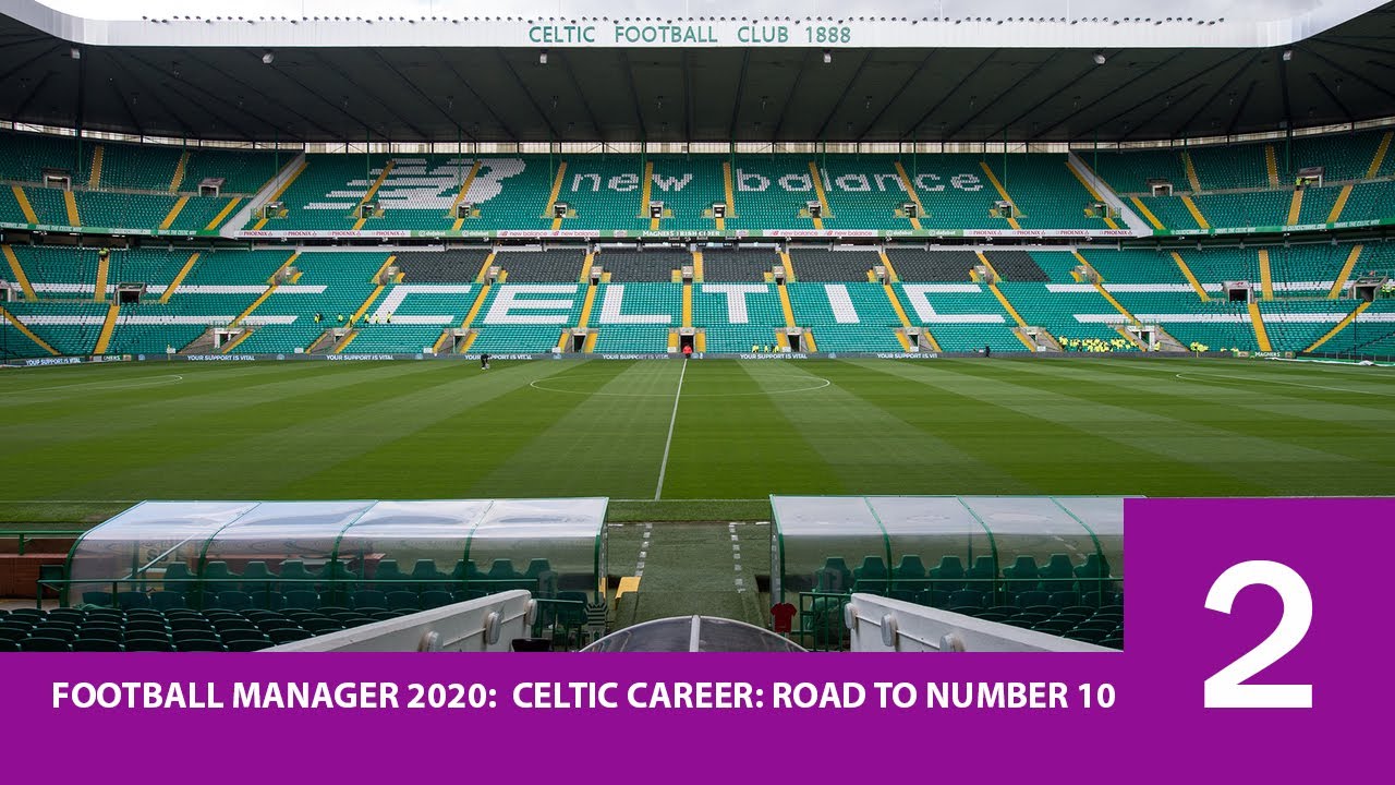 Football Manager 2020: Celtic Career: Road To Number 10: ep2 - YouTube