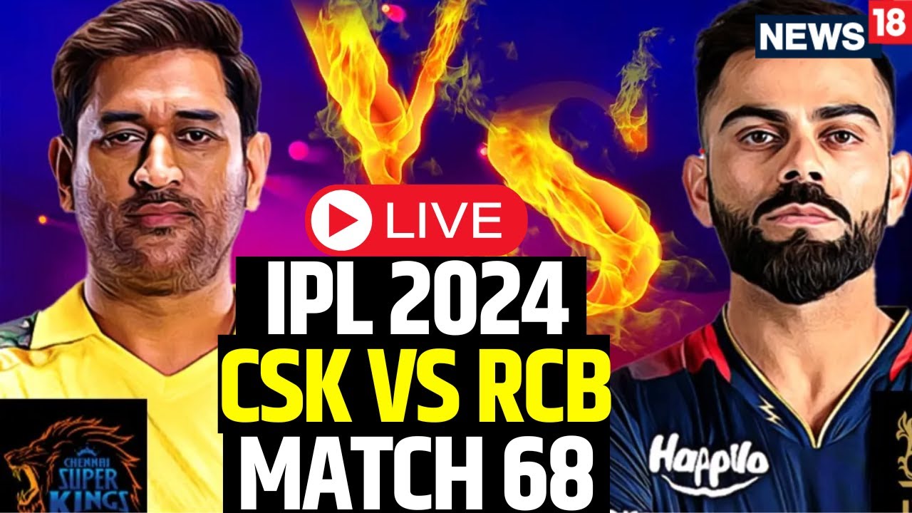 Ipl 2024 Live Csk Vs Rcb Live Match Update Csk Vs Rcb Live Score
