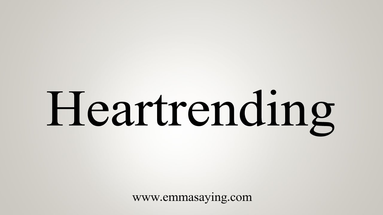 How To Say Heartrending - YouTube