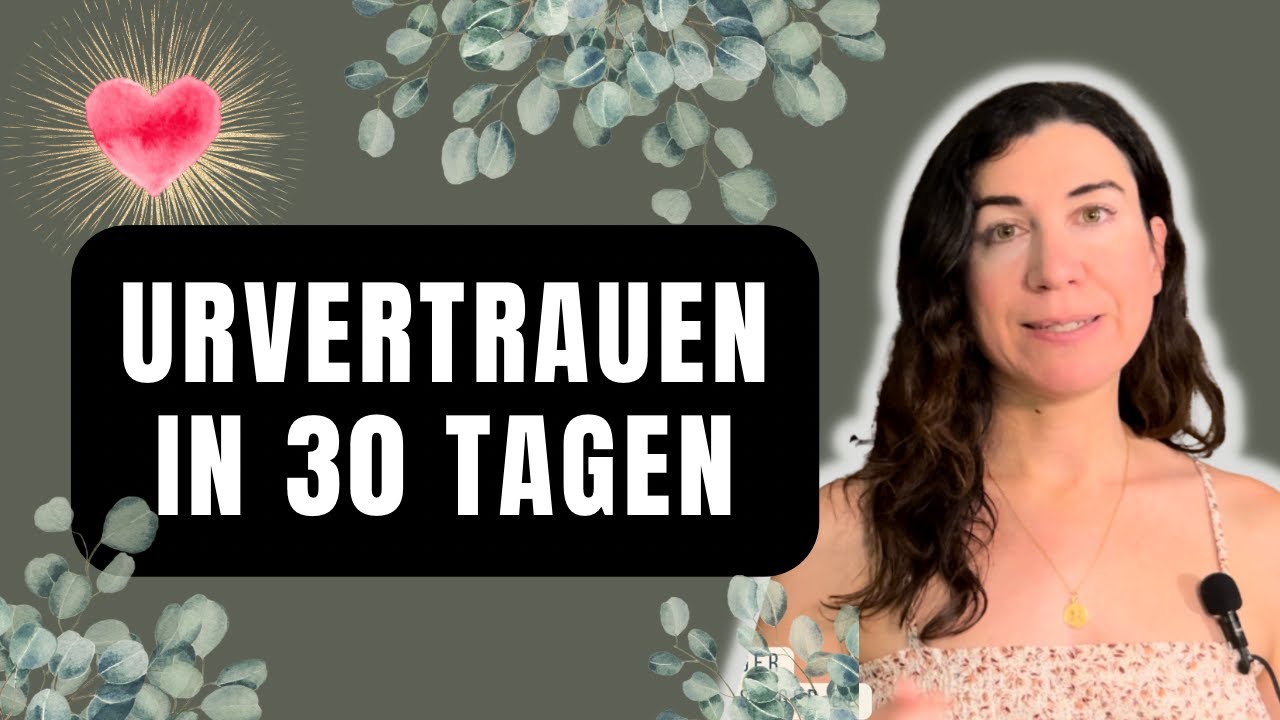 Das 30 Tage Programm für ein starkes Urvertrauen (Glaubenssätze ...