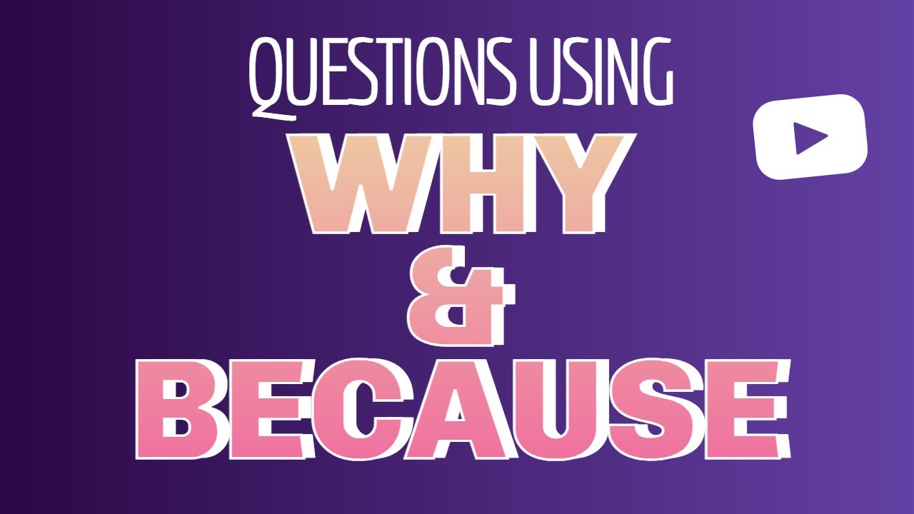 PREGUNTAR MOTIVO CON WHY/RESPUESTAS CON BECAUSE/QUESTIONS ABOUT REASON ...