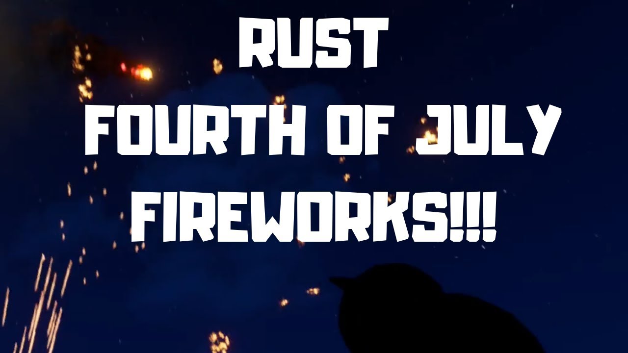 RUST FOURTH OF JULY FIREWORKS - YouTube