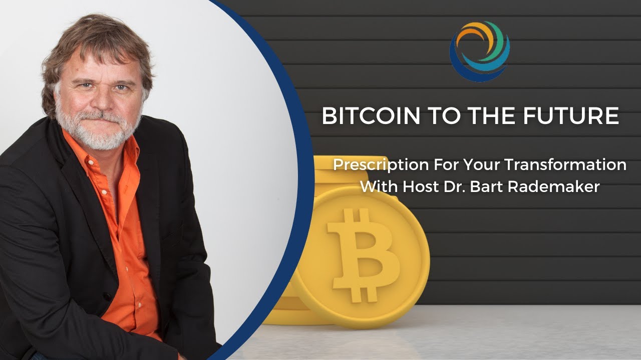 Bitcoin to the Future. Dr Rademaker's Prescription For Your ...