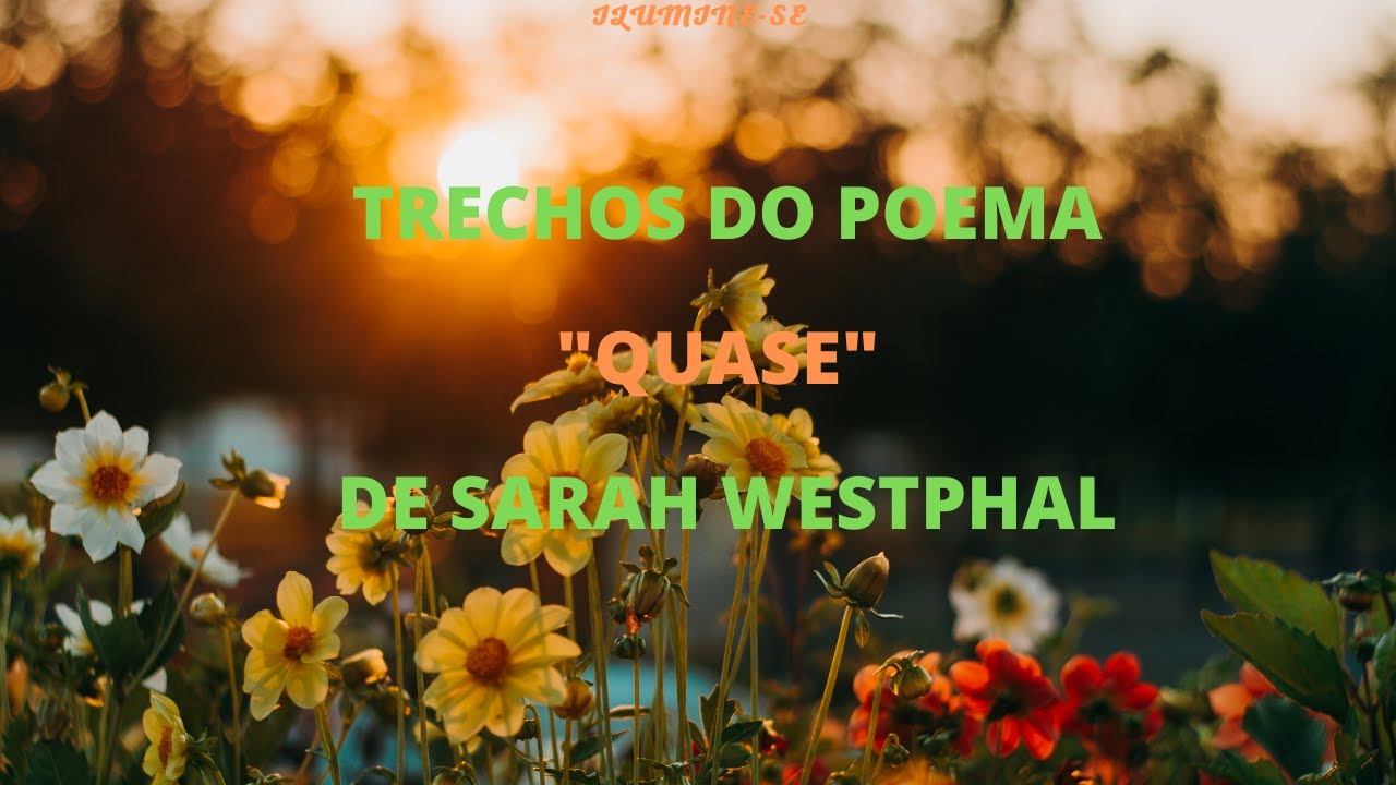 Sarah Westphal - A VERDADEIRA AUTORA DA POESIA "QUASE" - TEXTO SEMPRE ...