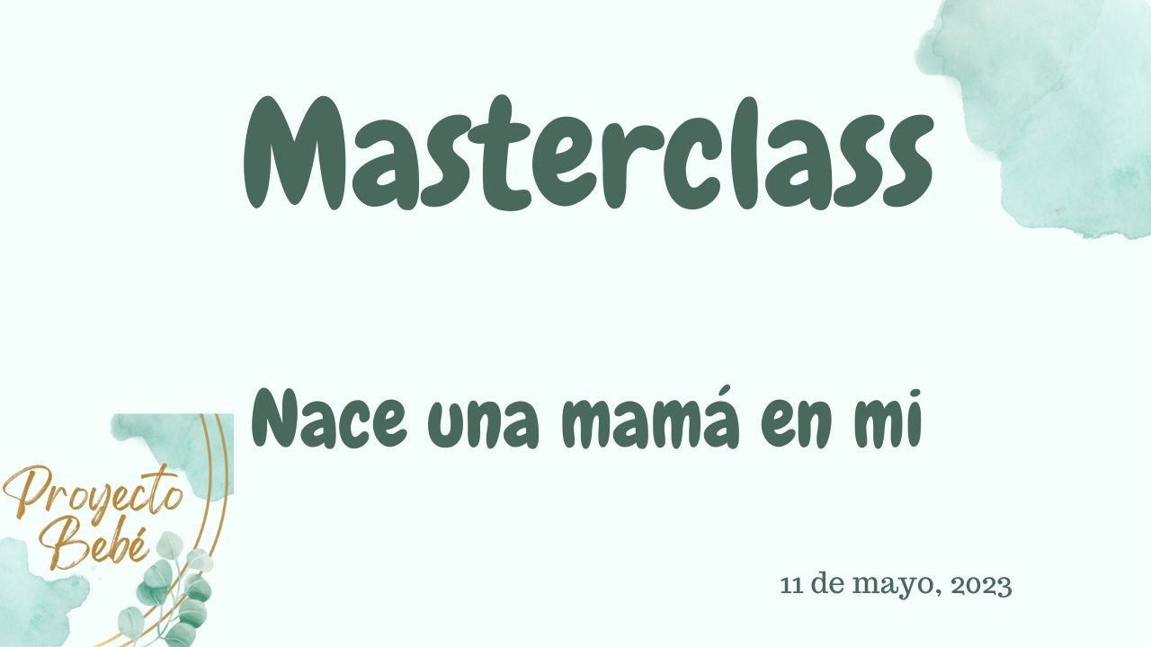 Masterclass "Nace una mamá en mí", de Proyecto bebé - YouTube
