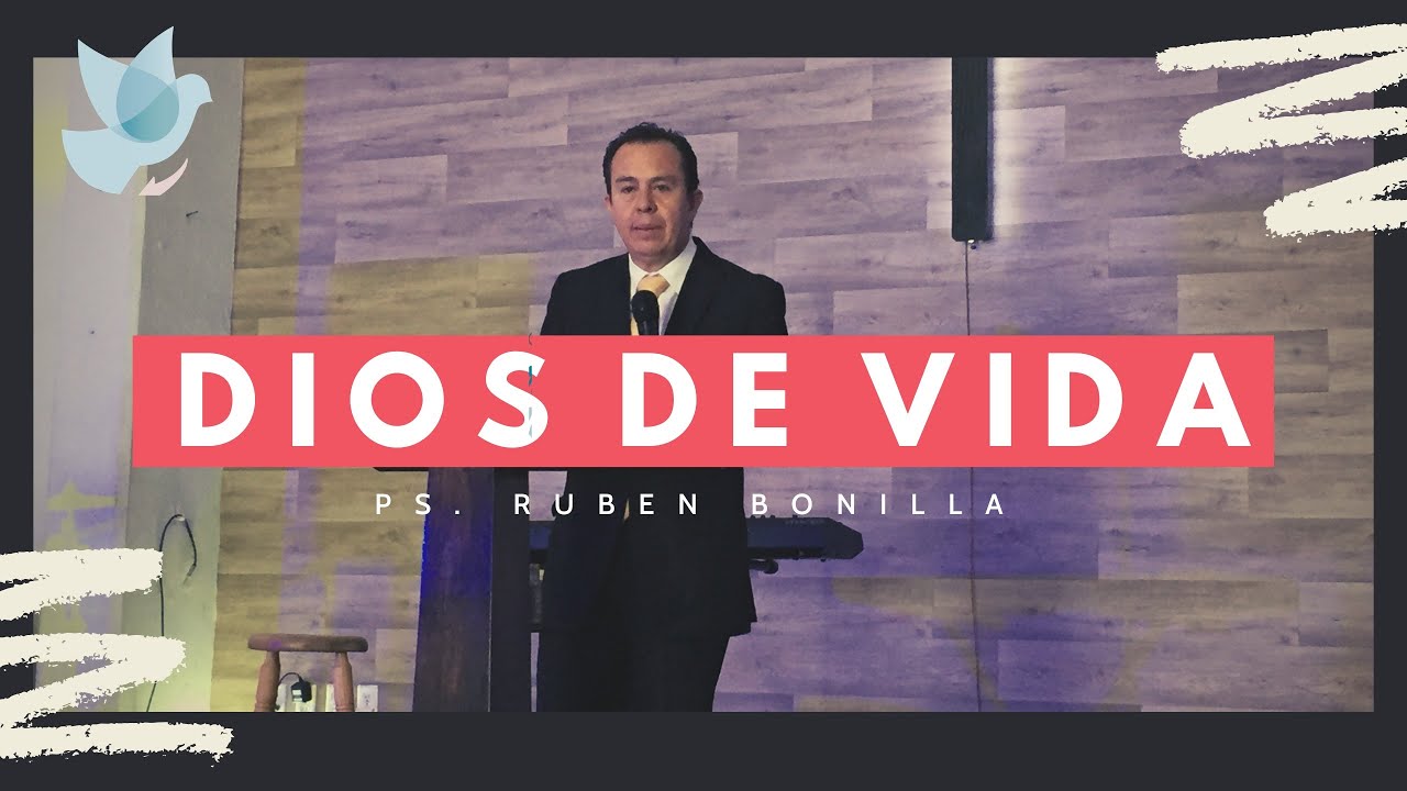 DIOS DE VIDA PS. RUBEN BONILLA - YouTube