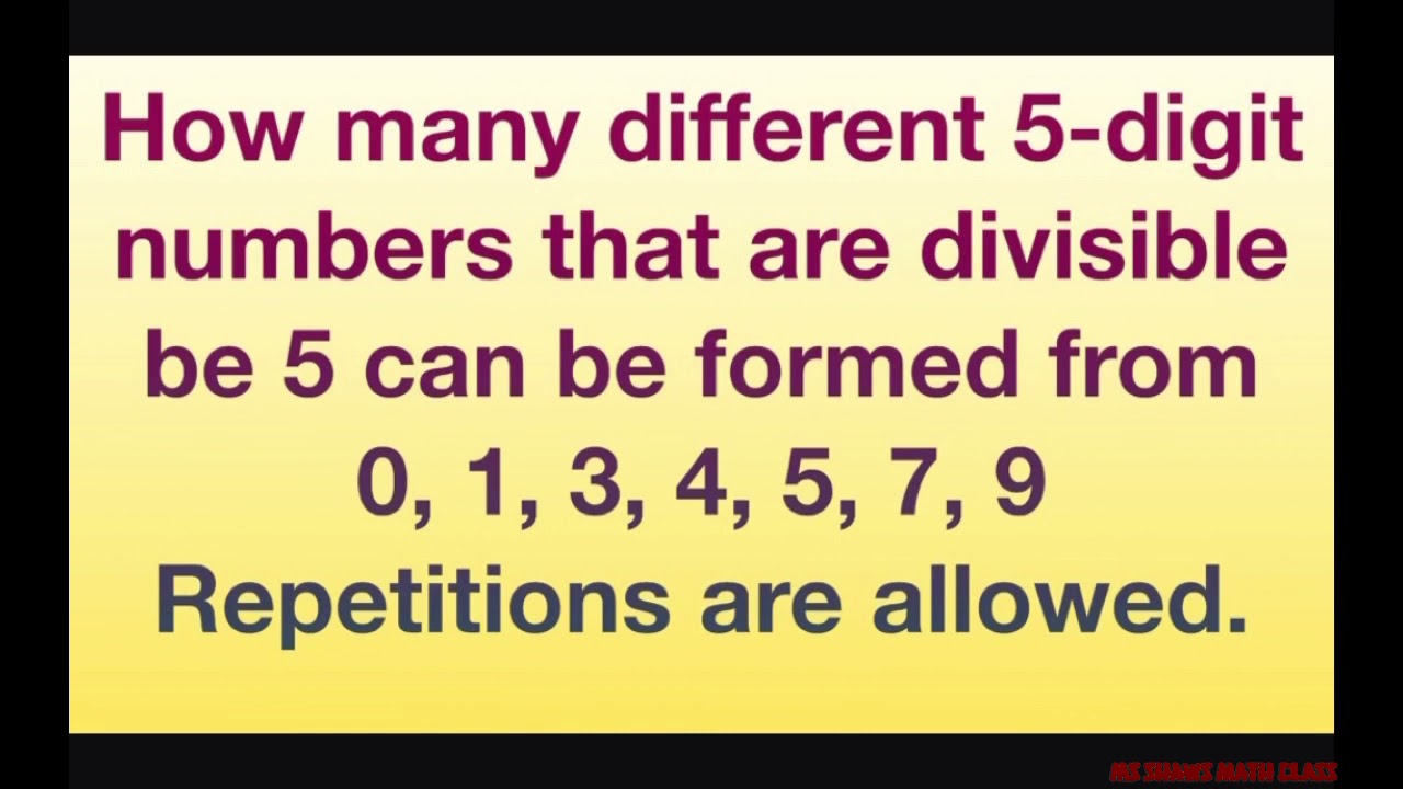 How Many 5 digit Numbers Divisible By 5 Can Be Formed From 0 1 3 4 How Many 5 digit Numbers Divisible By 5 Can Be Formed From 0 1 3 4