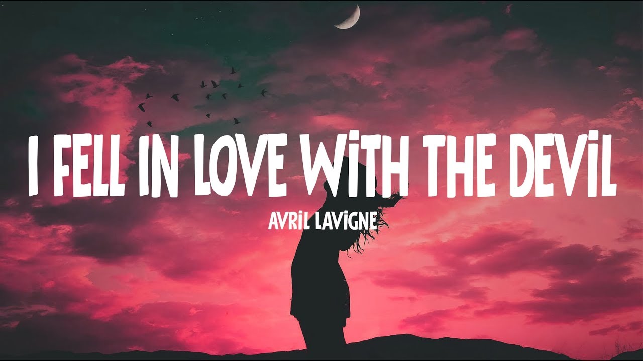 Avril Lavigne - I Fell In Love With The Devil (Lyrics) - YouTube