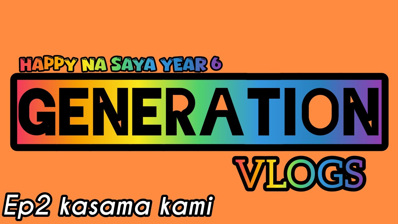 Episode 2 Generation Vlogs Kasama kami - YouTube