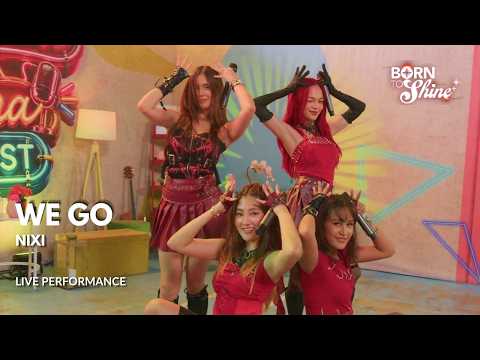 Born To Shine: NIXI performs their new single ‘WE GO!’ (Episode 126) | Performance