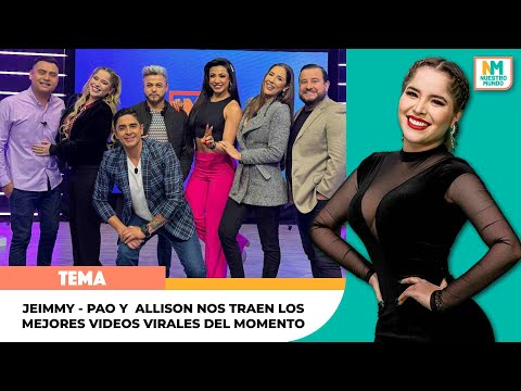 Jeimmy - Pao y  Allison nos traen los mejores videos virales del momento