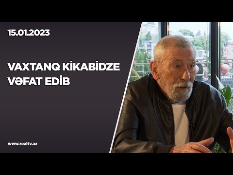 Vaxtanq Kikabidze vəfat edib